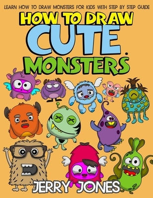 How to Draw Cute Monsters: Learn How to Draw Monsters for Kids with ...