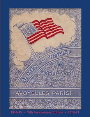 The Men and Women in World War II from Avoyelles Parish: 75th ...