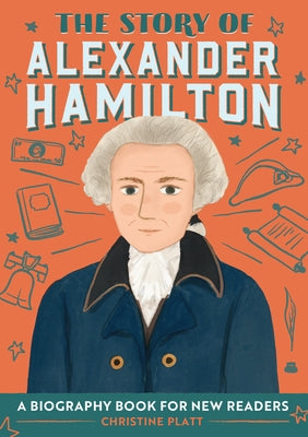 The Story of Alexander Hamilton: An Inspiring Biography for Young ...