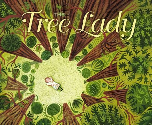The Tree Lady: The True Story of How One Tree-Loving Woman Changed a ...